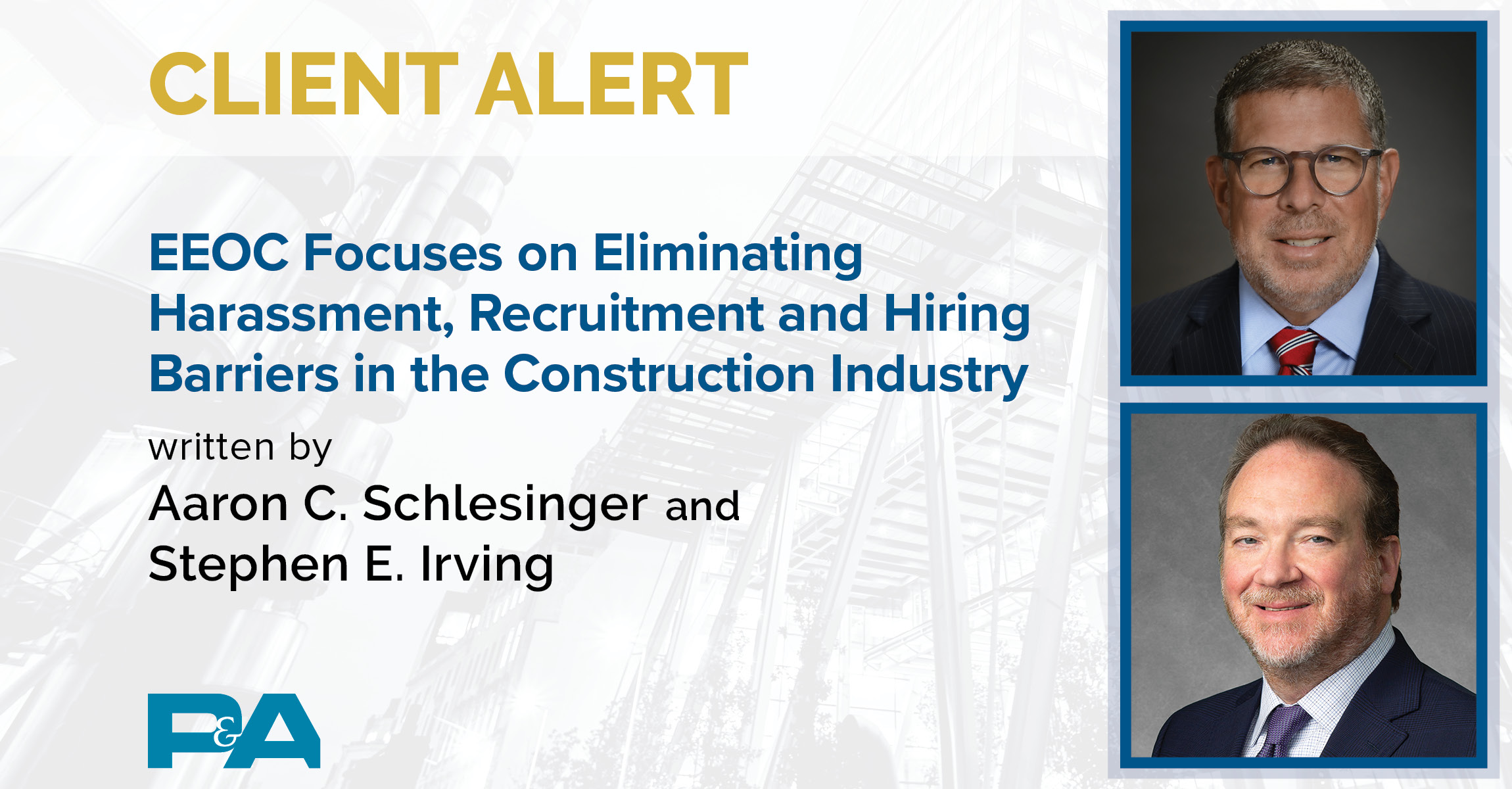 EEOC Focuses on Eliminating Harassment in the Construction Industry | P&A